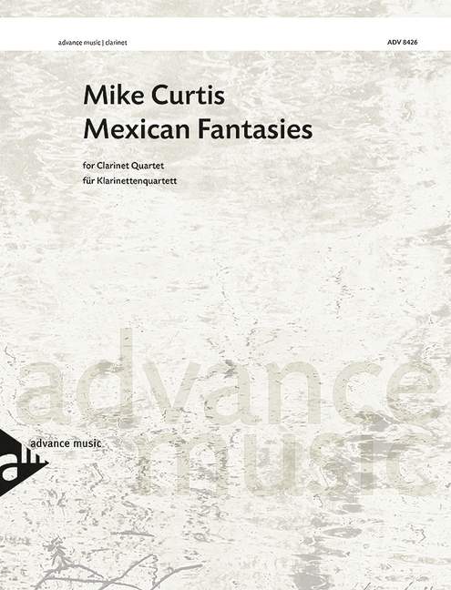 Curtis, Mike : Mexican Fantasies, - 4 clarinets (3 clarinets in Bb and ...